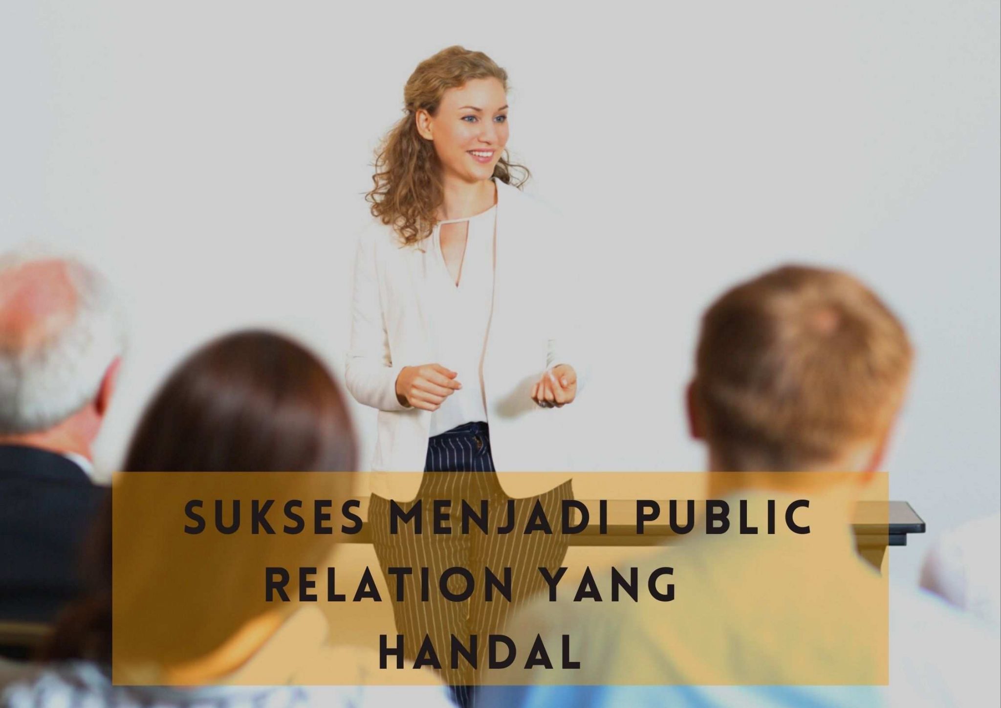 Cara Sukses Menjadi Public Relation yang Handal